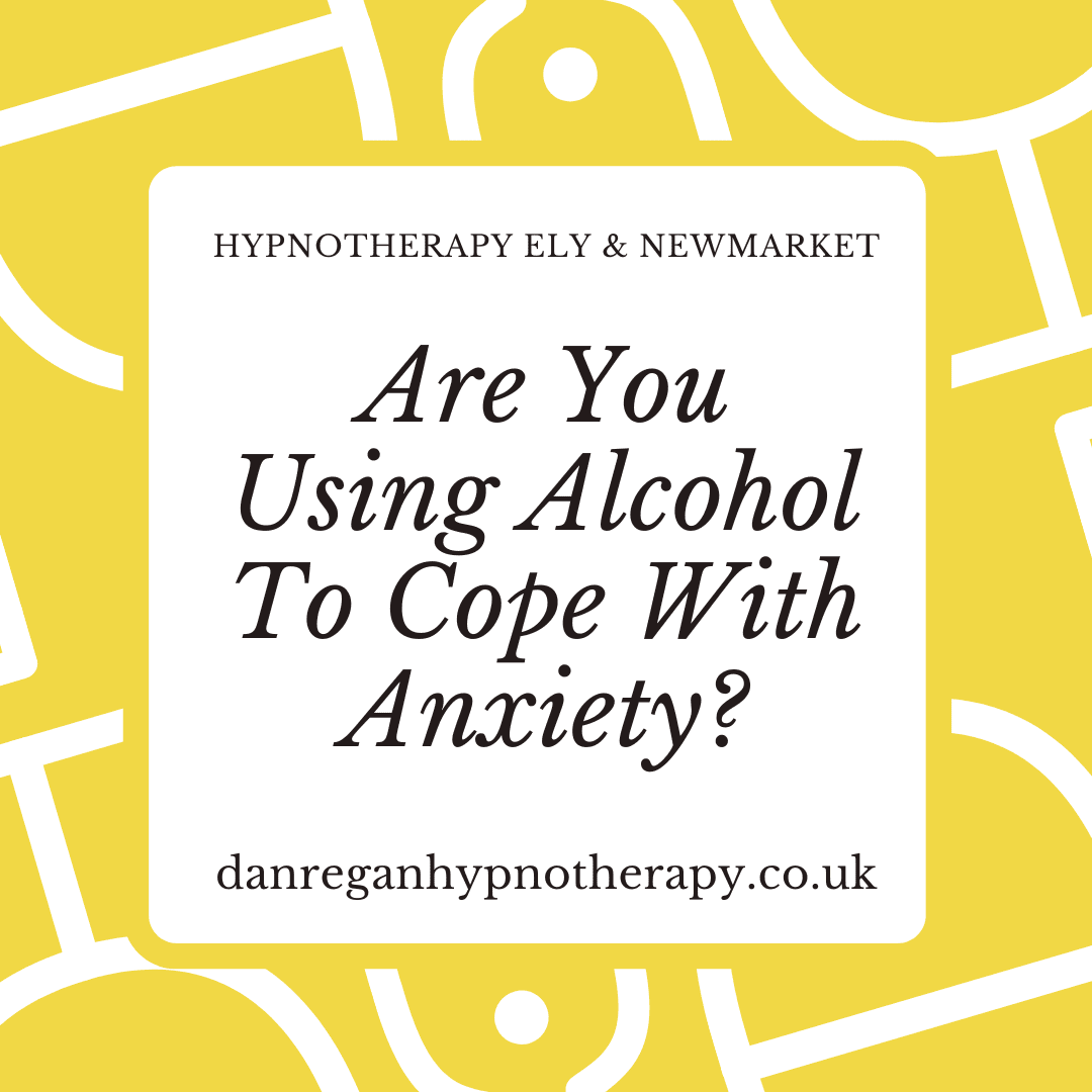 Are You Using Alcohol To Cope With Anxiety? - Hypnotherapy in Ely and ...