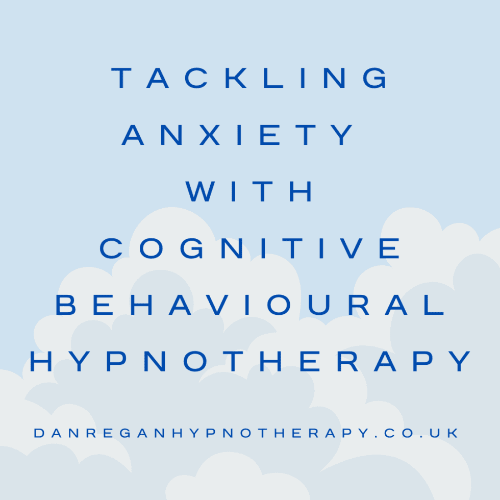 Tackling Anxiety with Cognitive Behavioural Hypnotherapy - Hypnotherapy ...