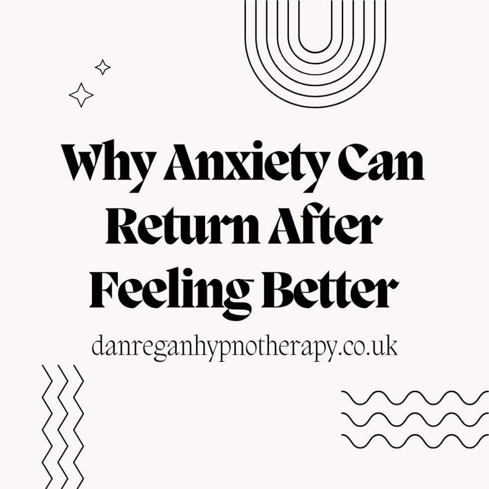 Why Anxiety Can Return After Feeling Better - Hypnotherapy in Ely and ...