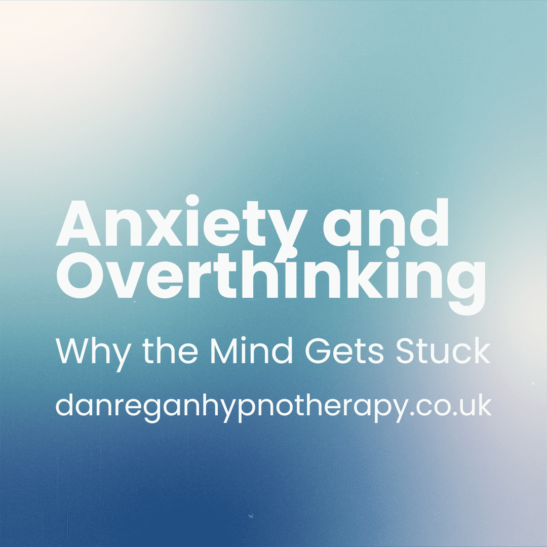 Anxiety and Overthinking: Why the Mind Gets Stuck - Hypnotherapy in Ely ...